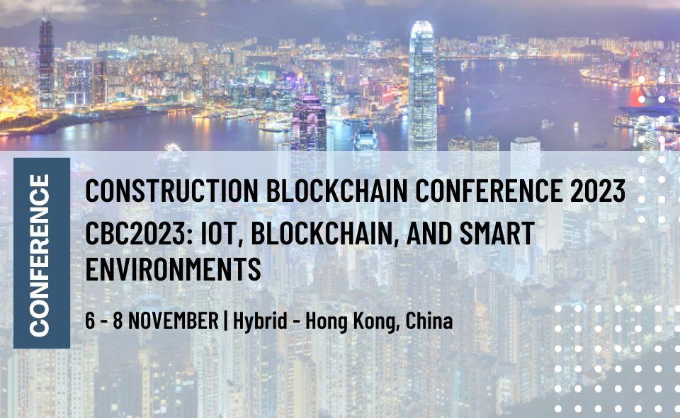 The Construction Blockchain Conference (CBC2023) - IOT, BLOCKCHAIN, AND ...